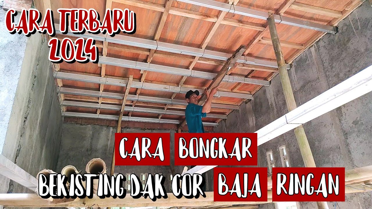 Cara Bongkar Bekisting Dak Cor Baja Ringan || Dak Cor Konvensional ...