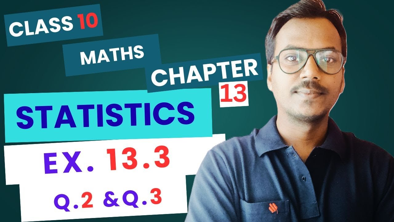 Class 10 Maths | Ch 13 | Ex 13.3 Q2 & Q3 Solutions | Statistics | NCERT ...