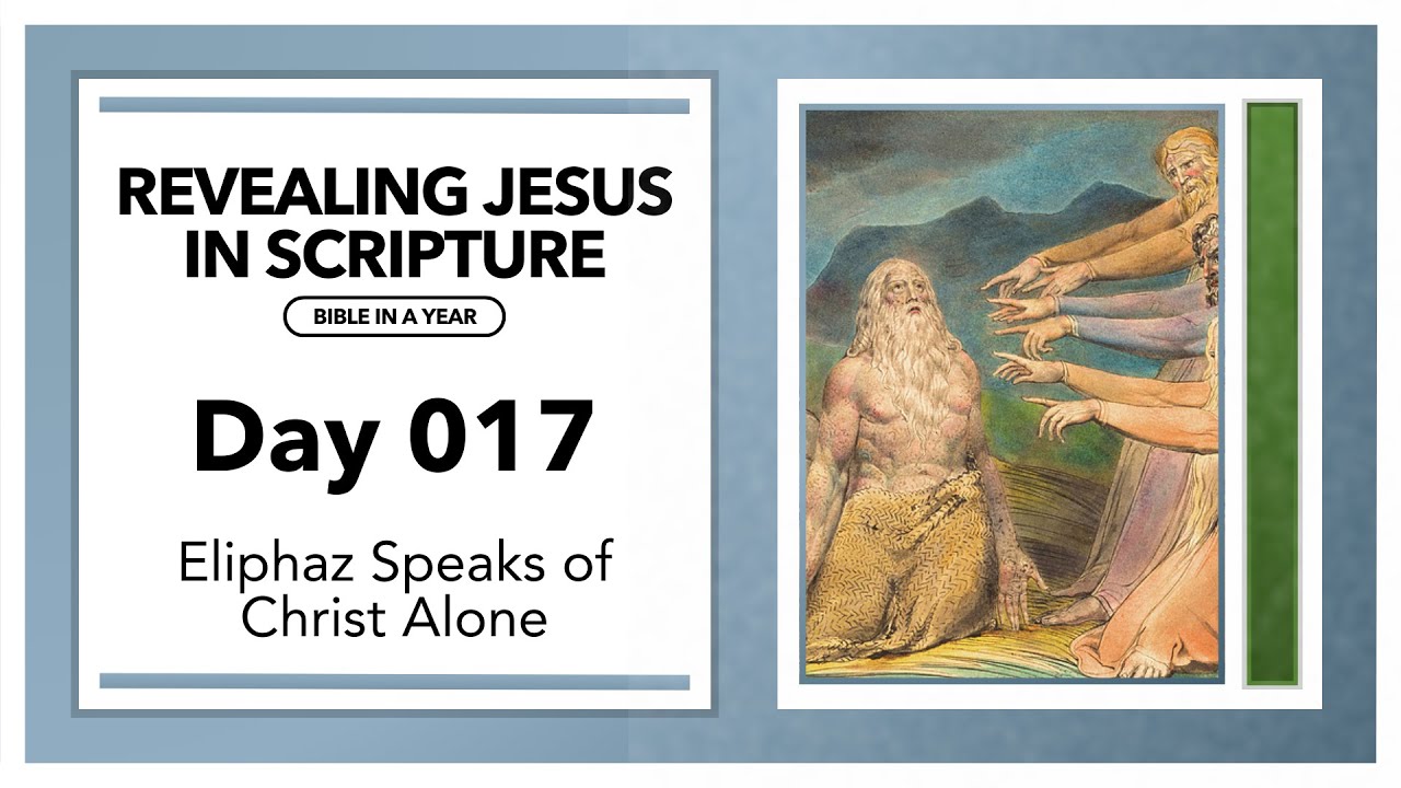 Day 17 - Eliphaz Speaks of Christ Alone | Revealing Jesus In Scripture ...