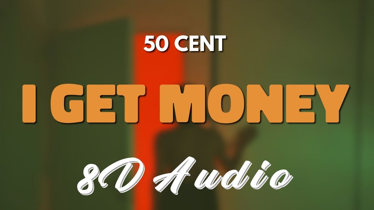 50 Cent - I Get Money [8D AUDIO] - YouTube