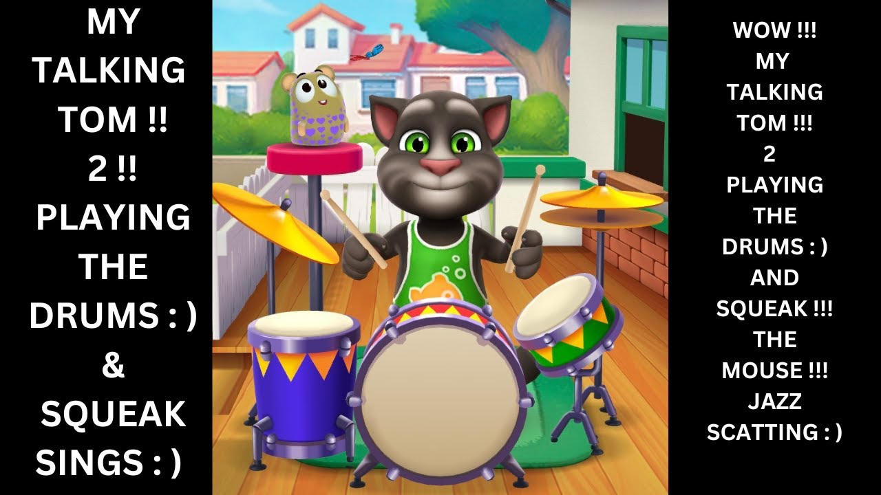 My Talking Tom 2 Playing his Drums and Squeak Sings "Tom and Friends ...
