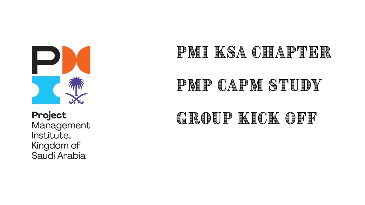 PMI KSA Chapter PMP CAPM Study Group Kick off - YouTube