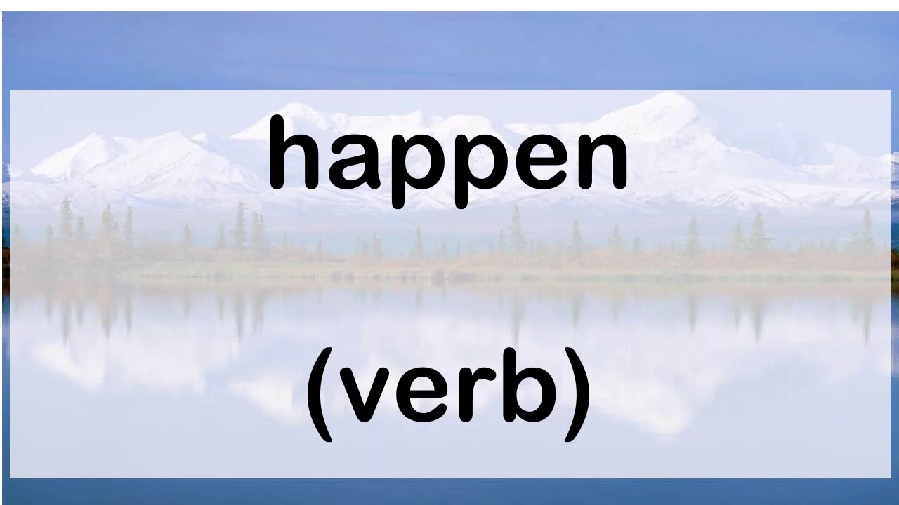 236 happen verb - YouTube