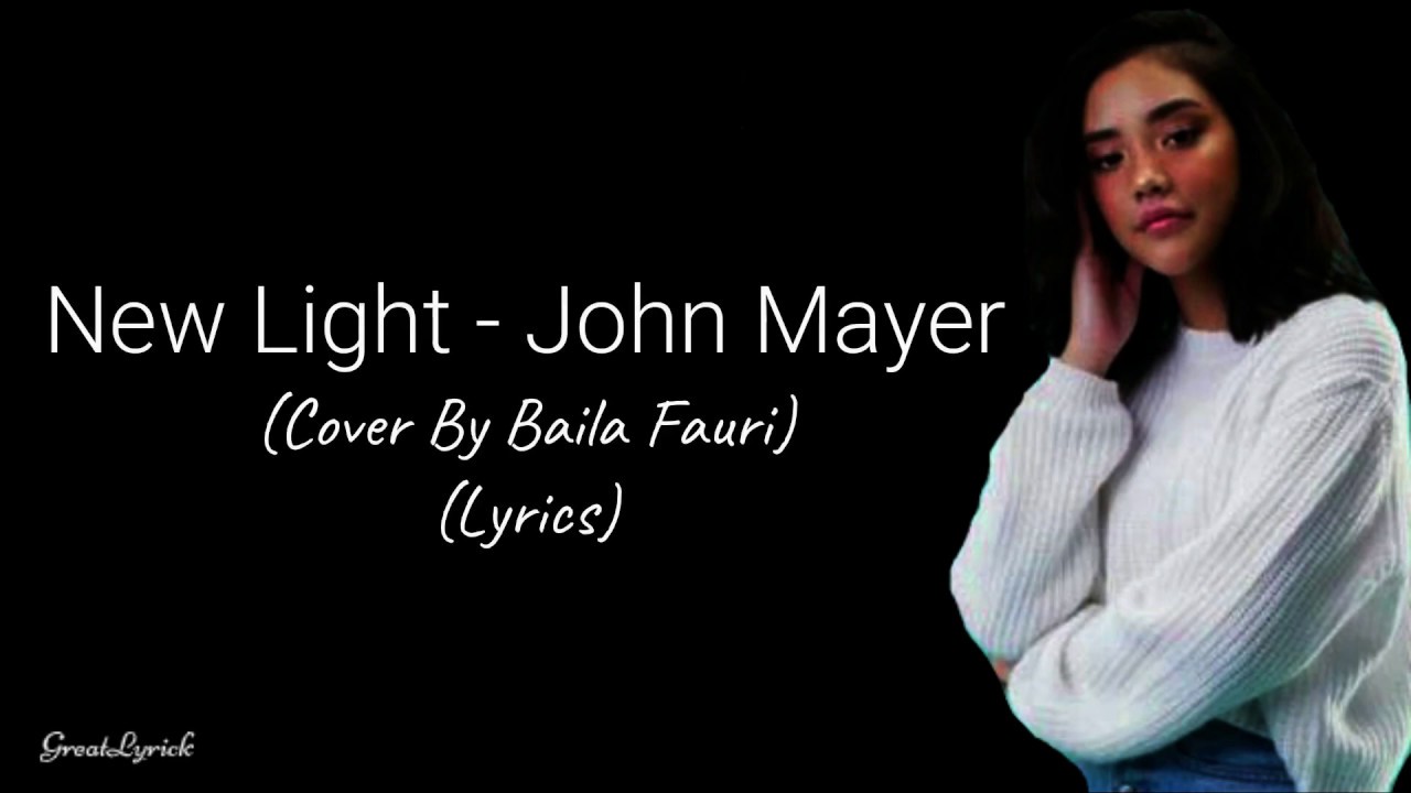 John Mayer - New Light (Cover By Baila Faira) Lyrics🎵 - YouTube