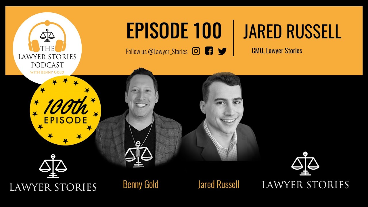 Ep 100 | Benny Gold & Jared Russell | The Lawyer Stories Journey & What ...