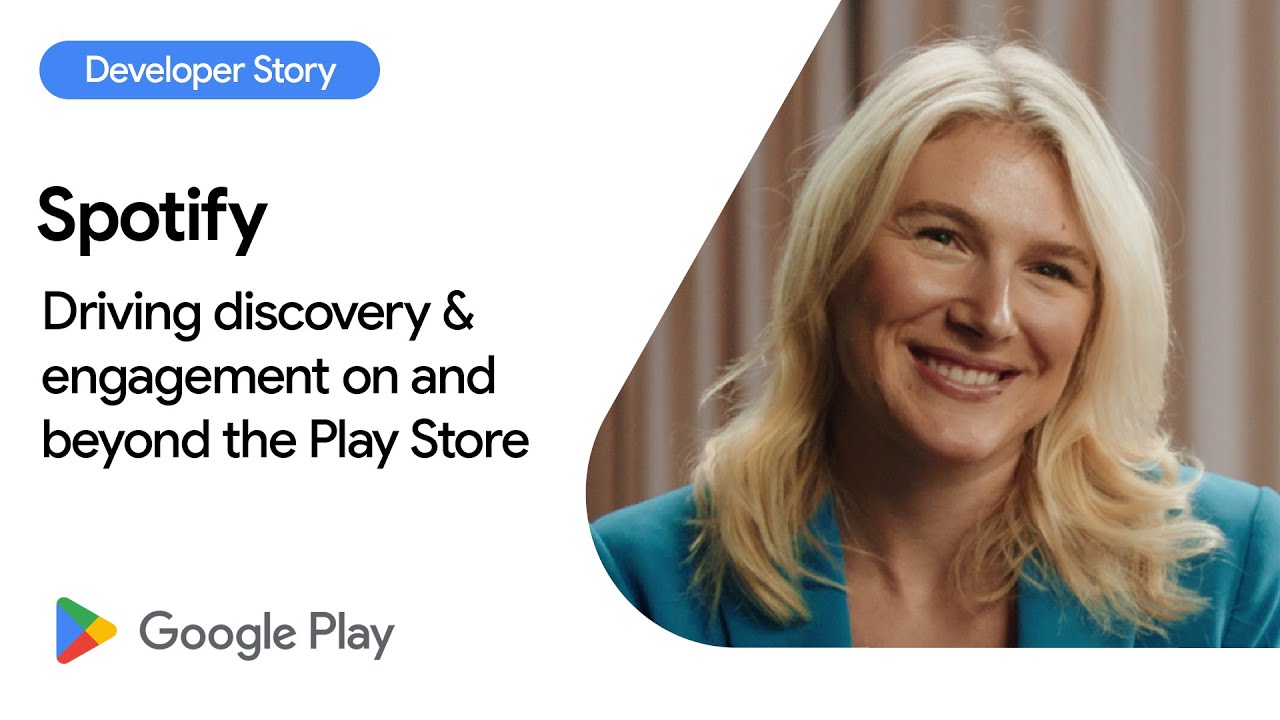 Android Developer Story: Spotify drives discovery & engagement on and beyond the Play Store ...