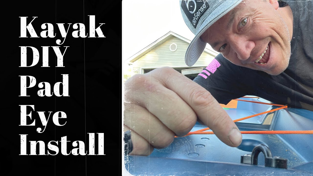 Kayak DIY Installing Pad Eyes on your kayak- Quick easy install on my ...