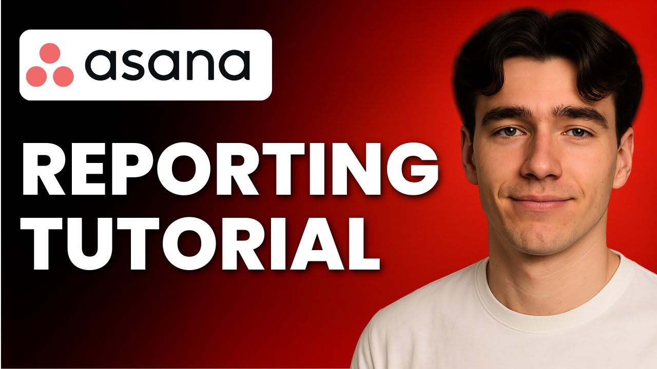 How To Master Reporting In Asana (Tutorial 2025) - YouTube