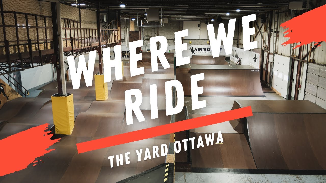 Where we ride - The Yard Ottawa | Full Cycle Ottawa - YouTube