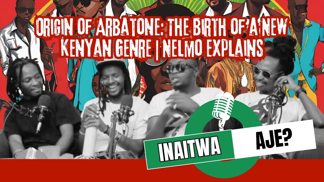 Origin of Arbatone: The Birth of a New Kenyan Genre | Nelmo Explains ...