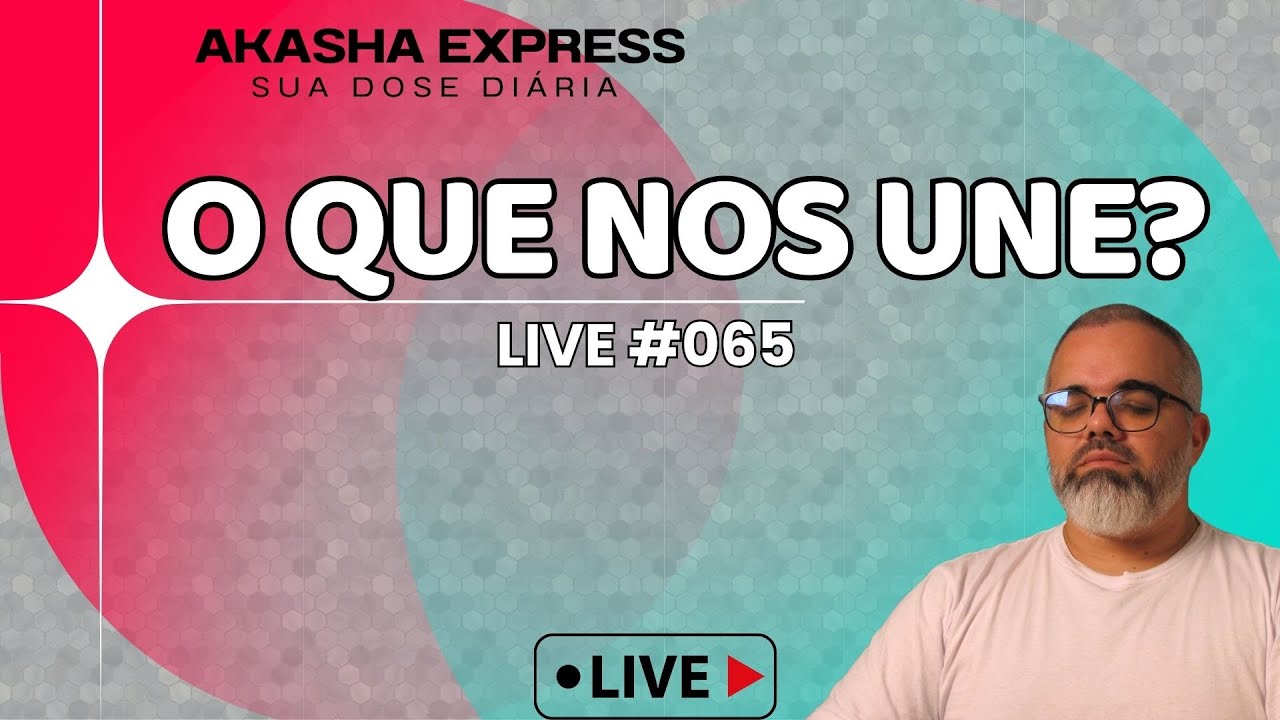 Akasha Express #065 - O QUE NOS UNE? - YouTube