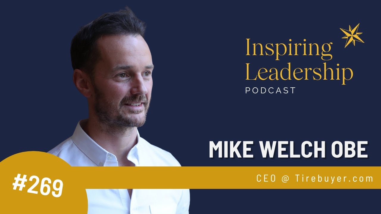 269. Mike Welch OBE - CEO Tirebuyer inspiring Leadership with Jonathan ...