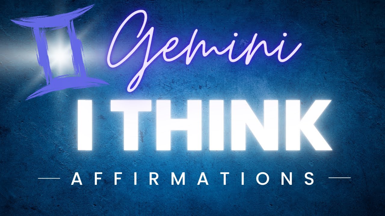 Gemini Energy | "I Think" Affirmations | Versatility | Meditation Music ...