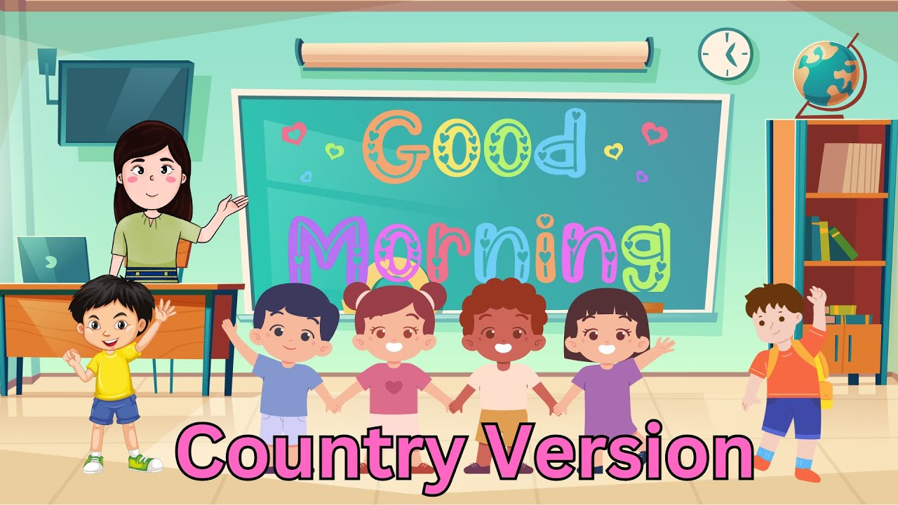 Good Morning Song For Kids In Pre-K, Preschoolers And Toddlers (Country ...