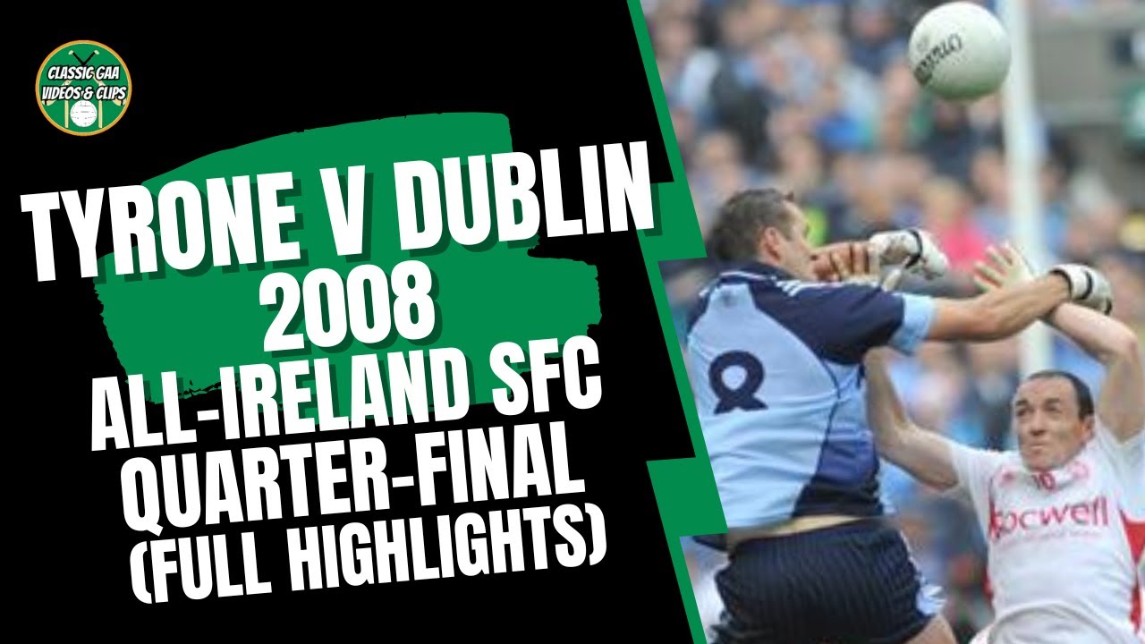 Tyrone v Dublin 2008 All Ireland Quarter Final (Highlights) - YouTube