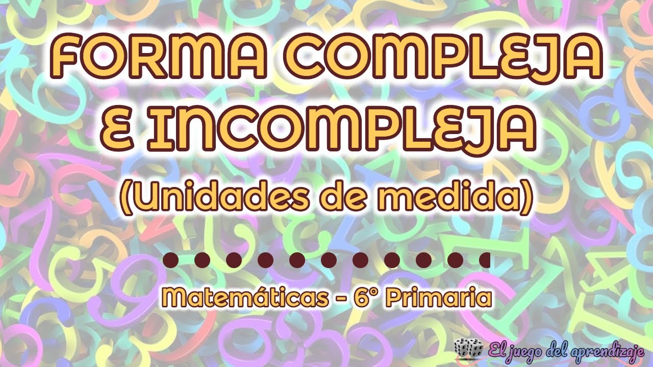 Unidades de medida: Forma compleja e incompleja. 6º de Primaria. - YouTube