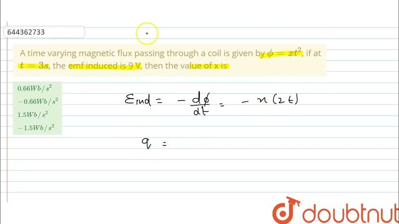 A time varying magnetic flux passing through a coil is given by phi=xt ...