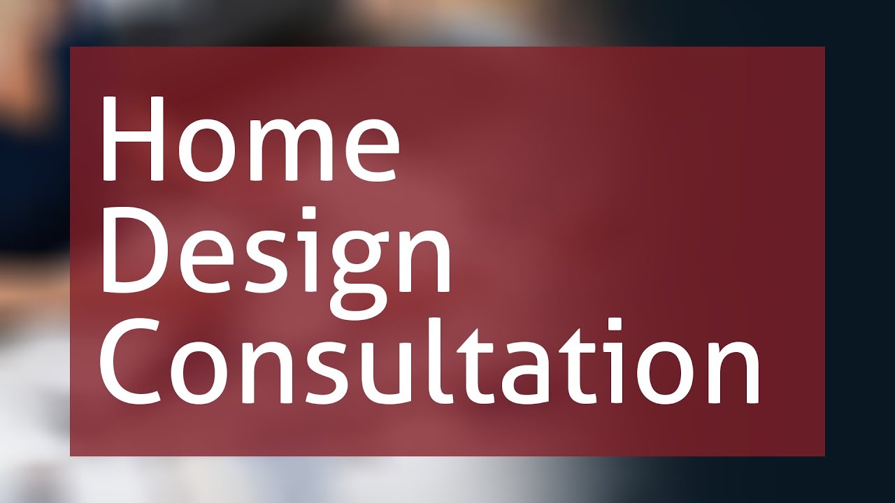 Home Design Consultation - YouTube