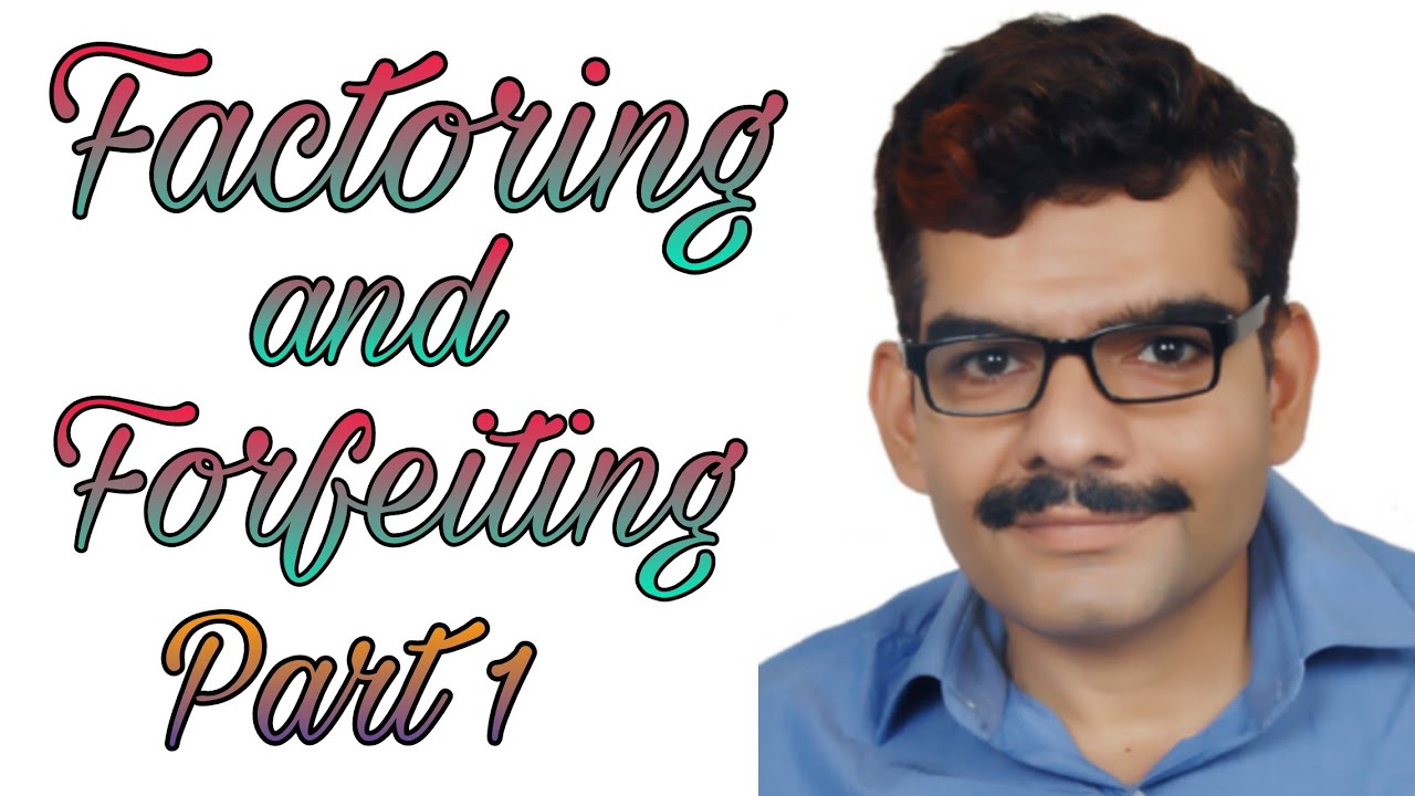 Factoring and Forfeiting Part-1 - YouTube