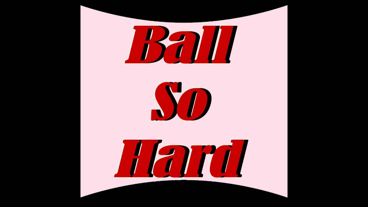 Ball So Hard Pump Up Song Sports Music Version By T Powell YouTube ball-so-hard-pump-up-song-sports-music-version-by-t-powell-youtube