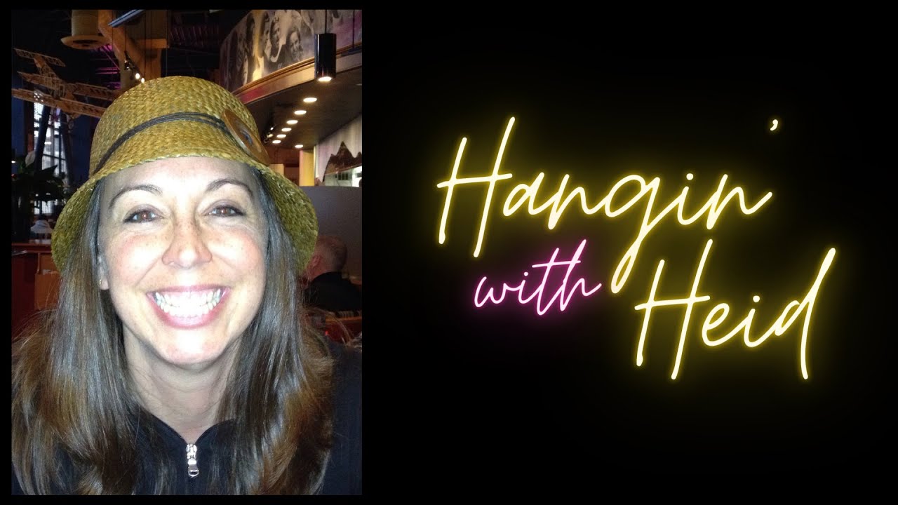 Hangin’ with Heid — From Hope Deferred to DESTINY! - YouTube