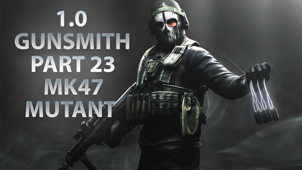 NEW GUNSMITH PART 23 - MK47 MUTANT | Escape From Tarkov 1.0 - YouTube