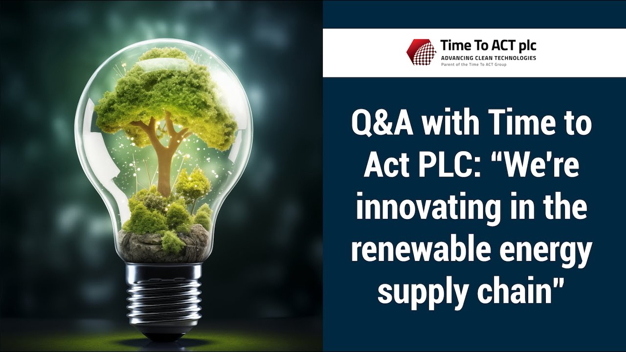 Q&A with Time to Act PLC: “We're innovating in the renewable energy ...