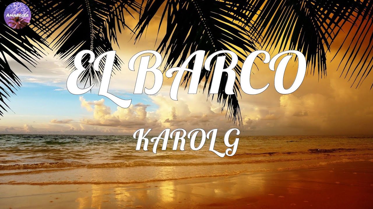 KAROL G - EL BARCO (LETRA) - YouTube