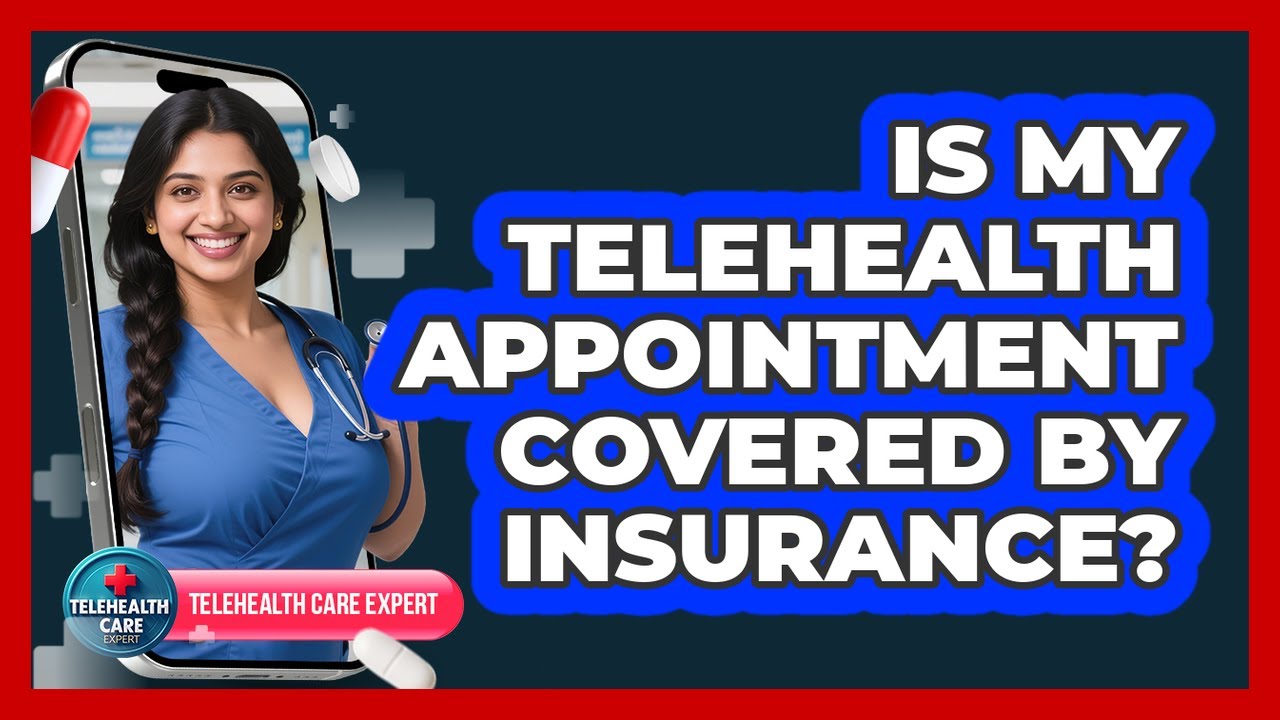 Is My Telehealth Appointment Covered By Insurance? - Telehealth Care ...