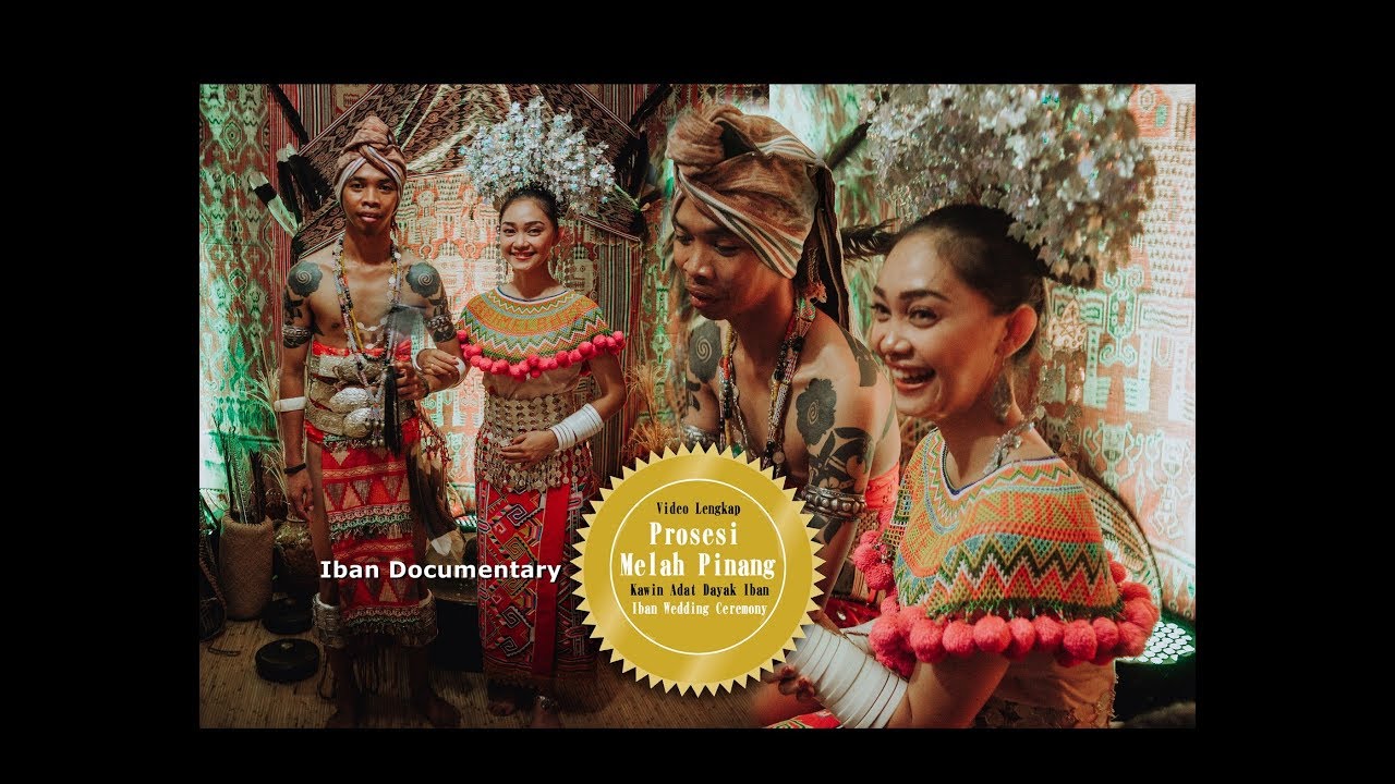 🎎 Prosesi Kawin Adat Dayak Iban (Melah Pinang - Iban Documentary ...