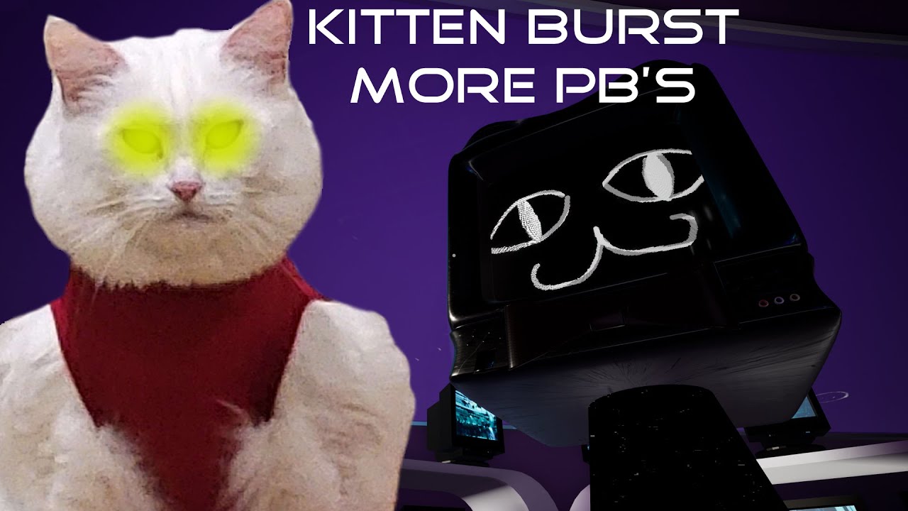 Kitten burst speedrun MORE PB'S - YouTube