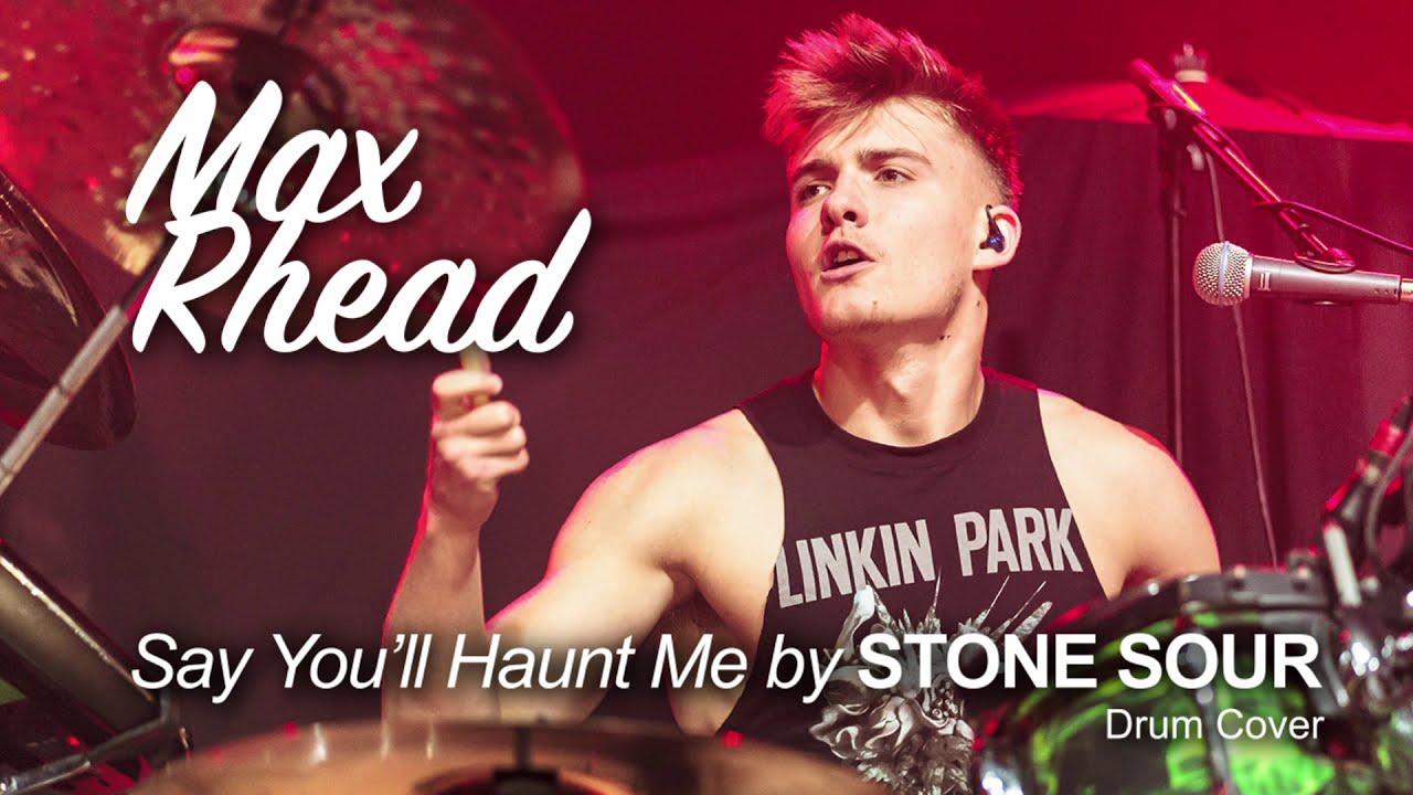 Max Rhead - SAY YOU'LL HAUNT ME - Stone Sour (Drum Cover) - YouTube