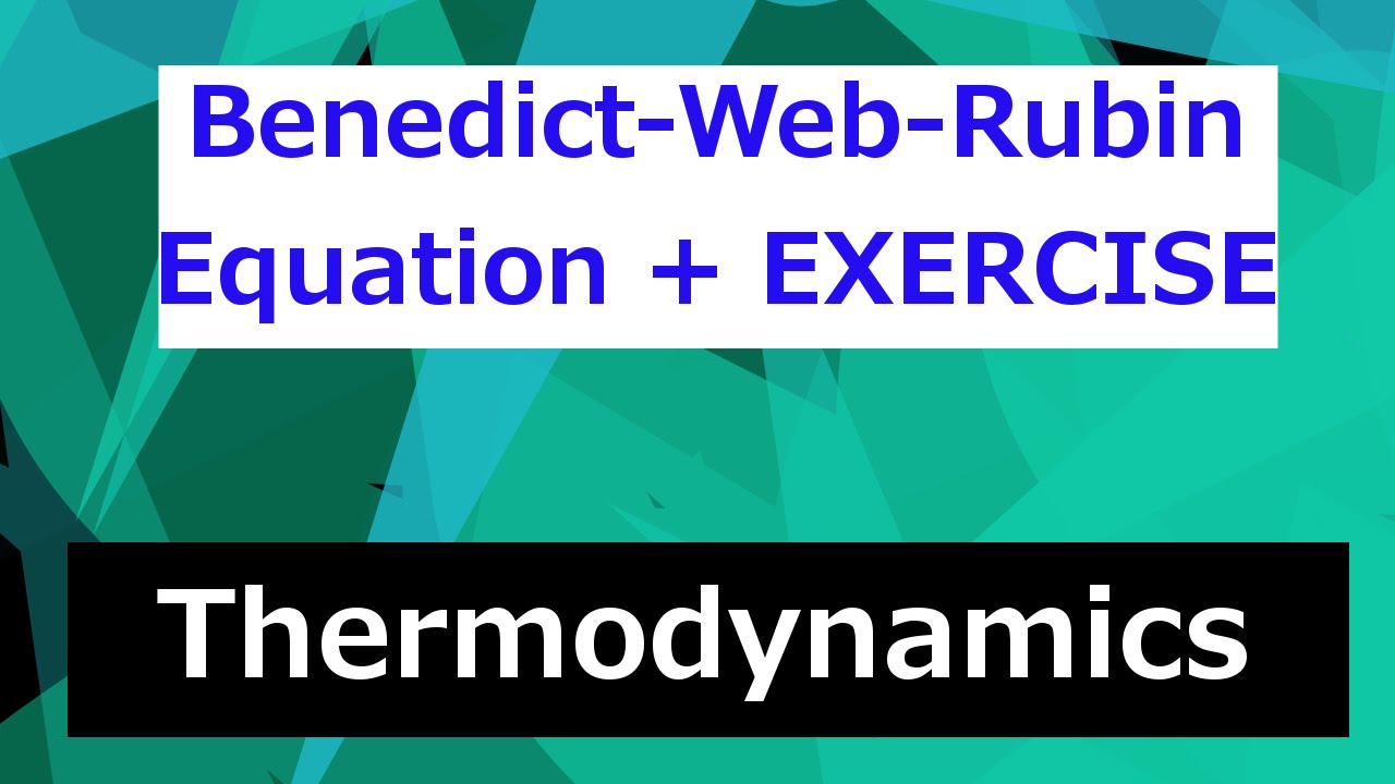 EXERCISE of the Benedict Webb Rubin Equation of State // Thermodynamics ...