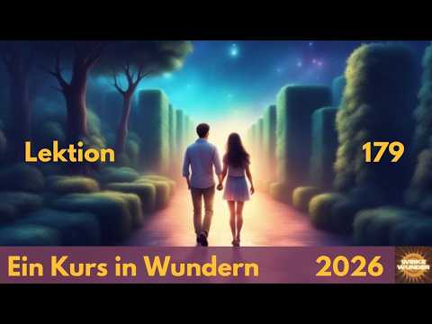 Lektion 179 | Ein Kurs in Wundern (EKiW) 2026 - Folge 153