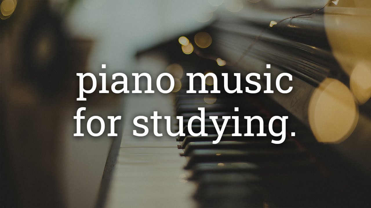 Soft Piano Music for Studying - Piano Study Music for Better ...