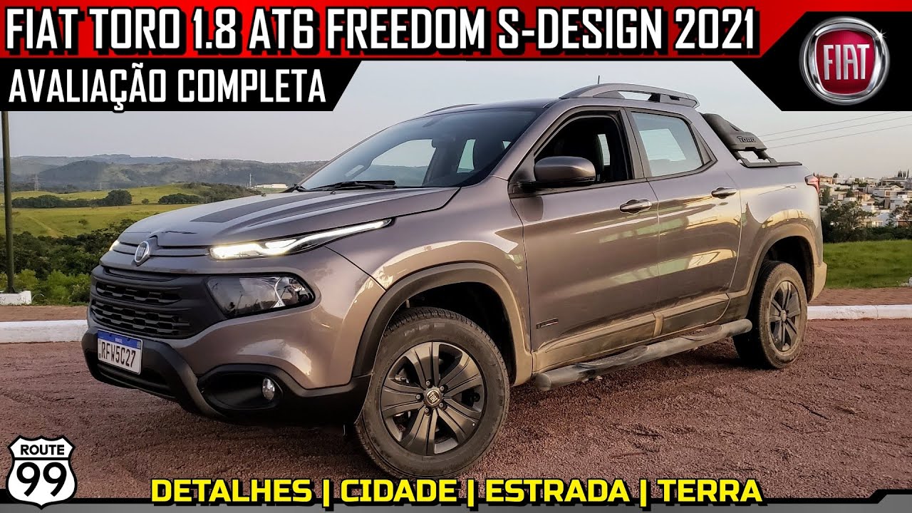 FIAT TORO FREEDOM 1.8 FLEX S-DESIGN 2021| AVALIAÇÃO COMPLETA - YouTube
