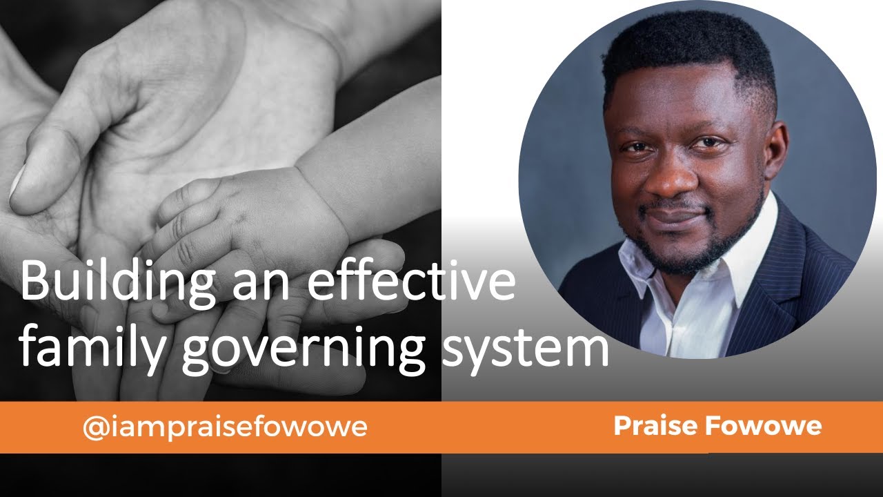 Praise Fowowe | Building An Effective Family Governing System - YouTube