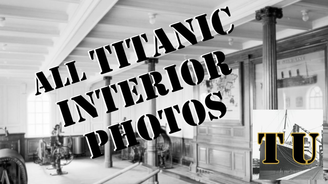 Lesson 9: All Titanic Interior Photos - YouTube
