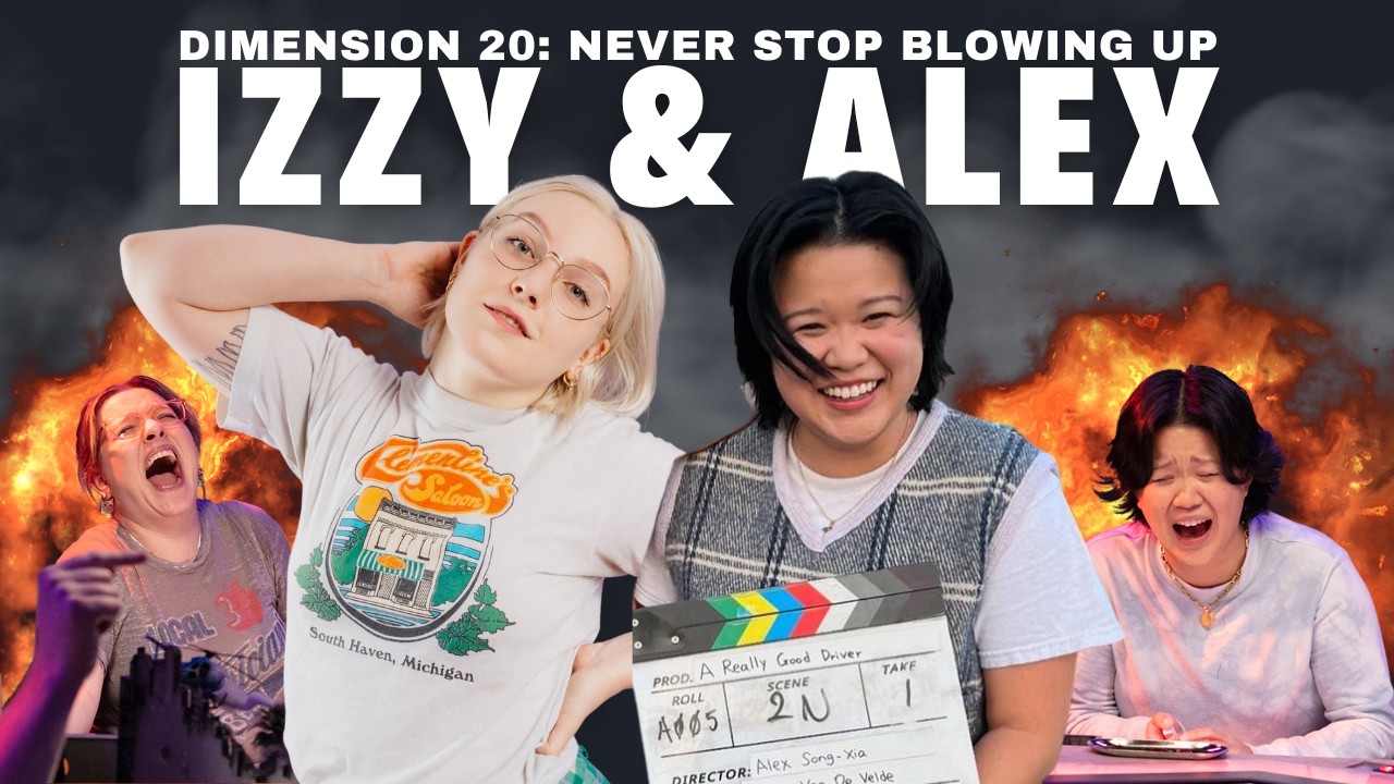 Izzy Roland and Alex Song-Xia Talk Dimension 20: Never Stop Blowing Up ...