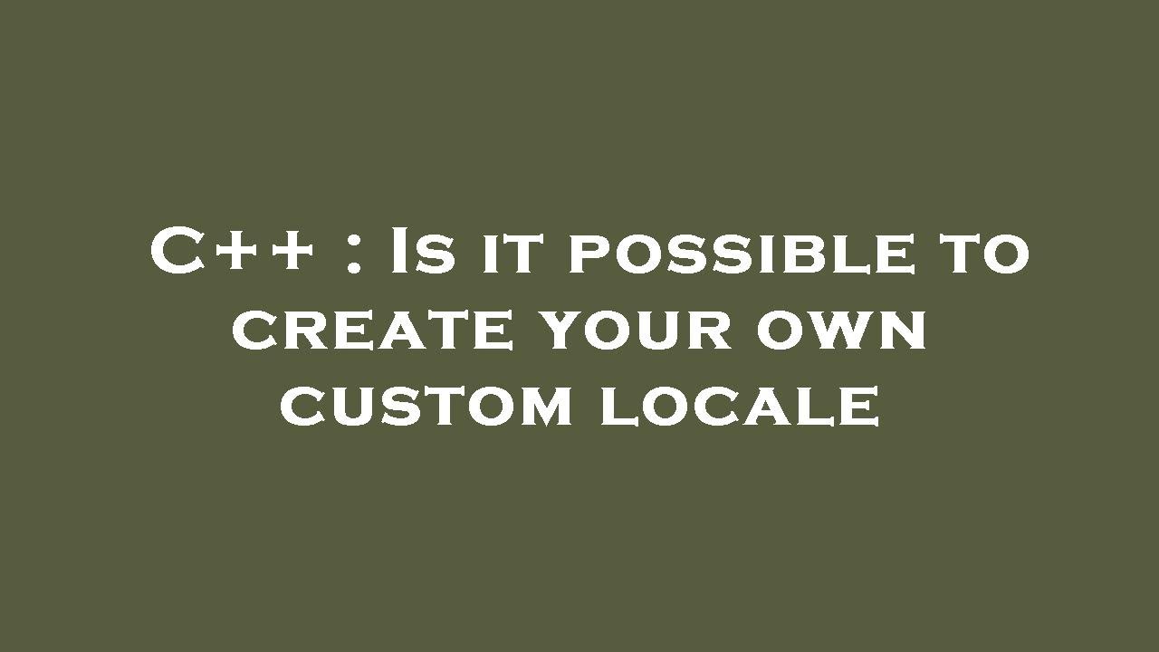 C++ : Is it possible to create your own custom locale - YouTube