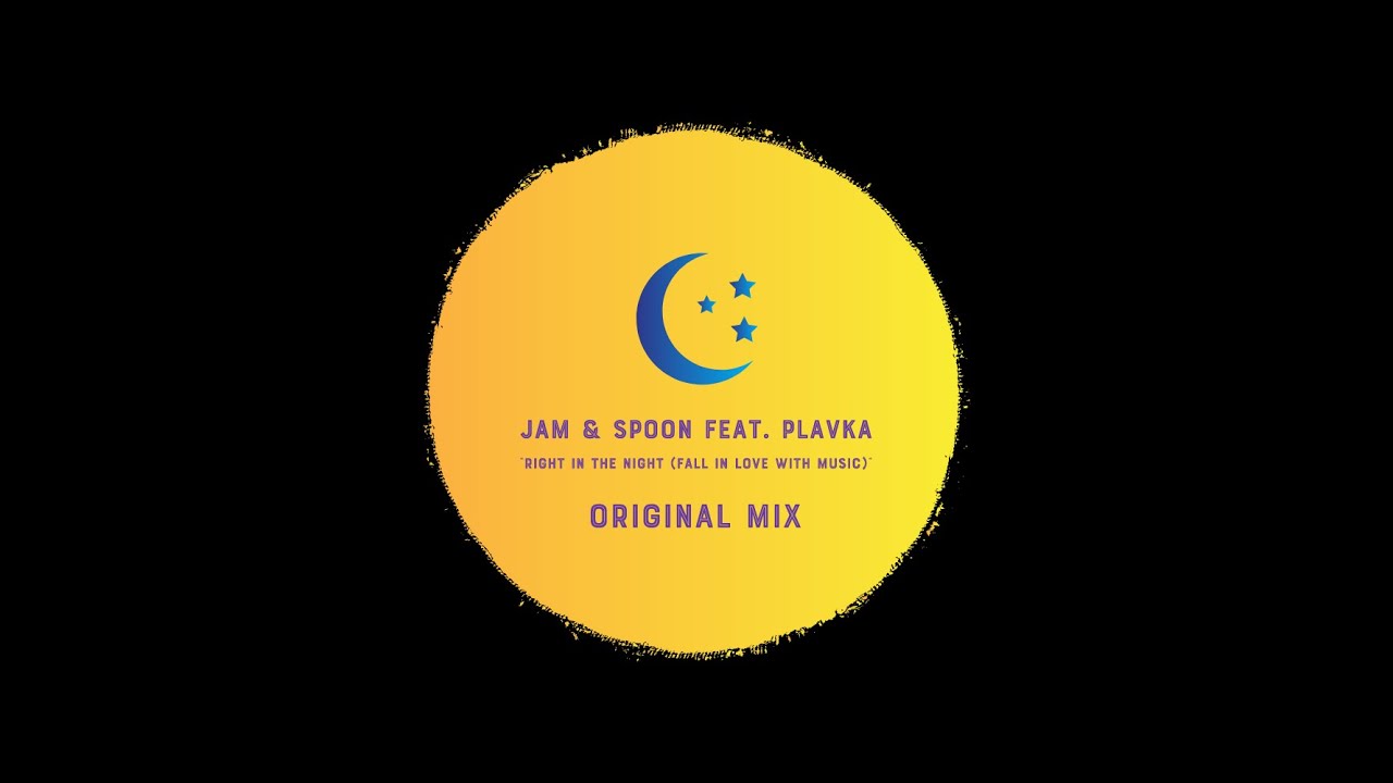 JAM & SPOON FEAT. PLAVKA ''Right In The Night (Fall In Love With Music ...