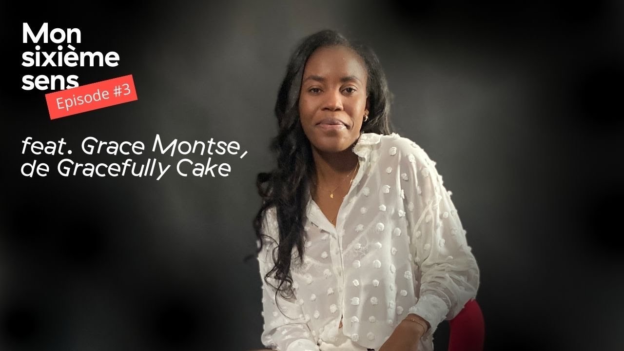 Mon Sixième Sens, épisode #3 avec Grâce Montse fondatrice de Gracefully Cake - YouTube