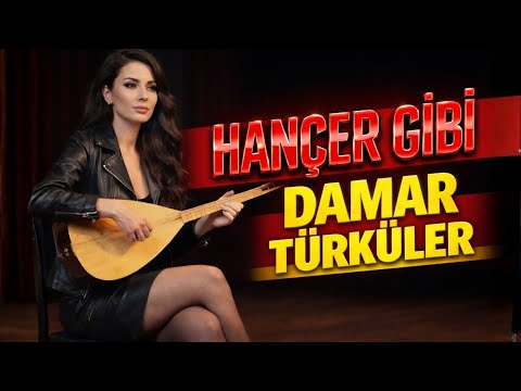 Hançer Gibi Damar Türküler | Dertli – Efkarlı – İç Yakan Türküler