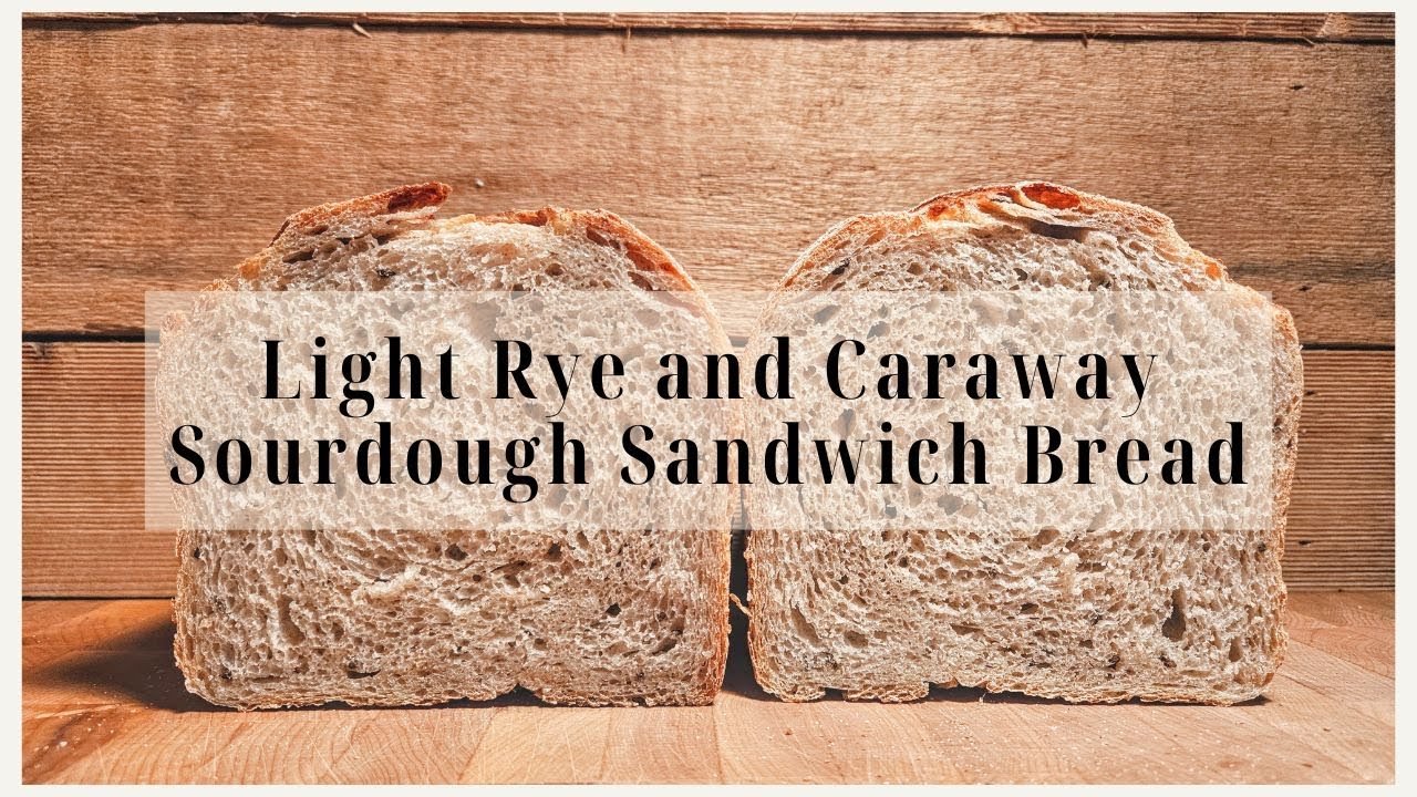 Light Rye and Caraway Sourdough Sandwich Bread - YouTube