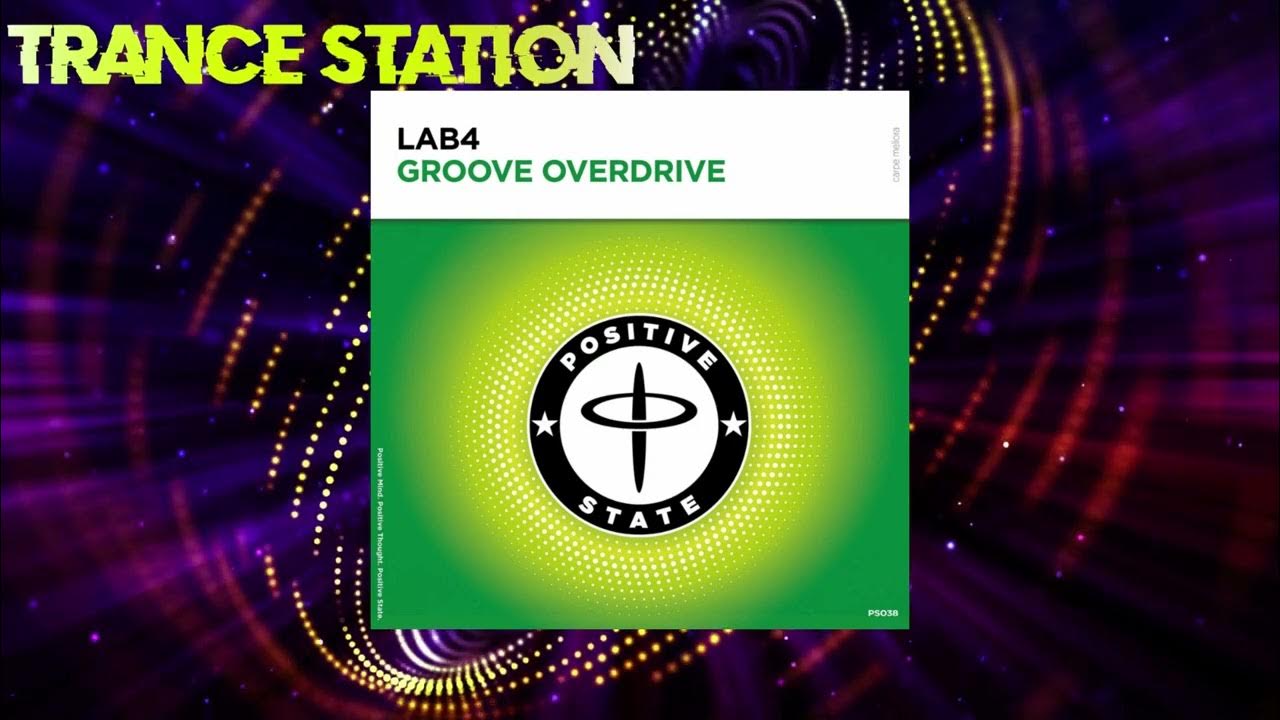 Lab4 - Groove Overdrive (Extended Mix) [POSITIVE STATE] - YouTube