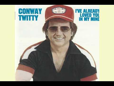Conway Twitty - I’ve Already Loved You In My Mind - YouTube