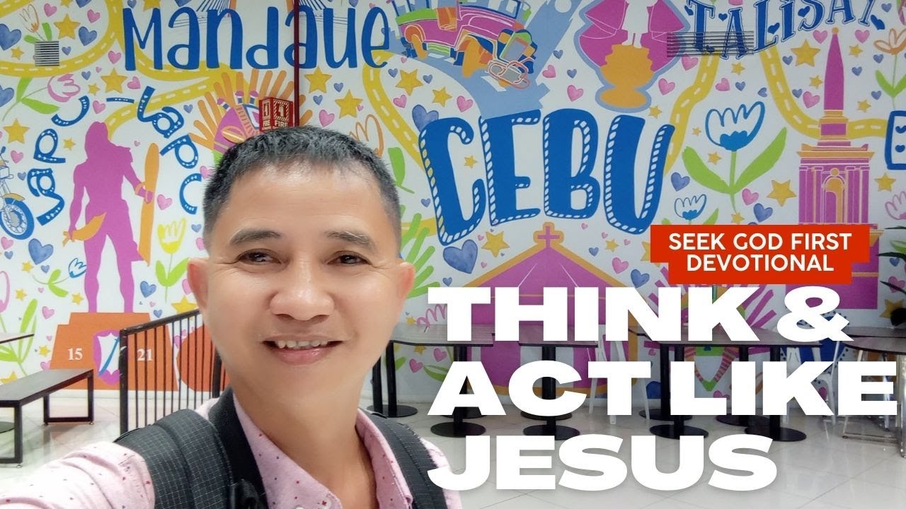 THINK AND ACT LIKE JESUS | Seek God First Devotional - YouTube