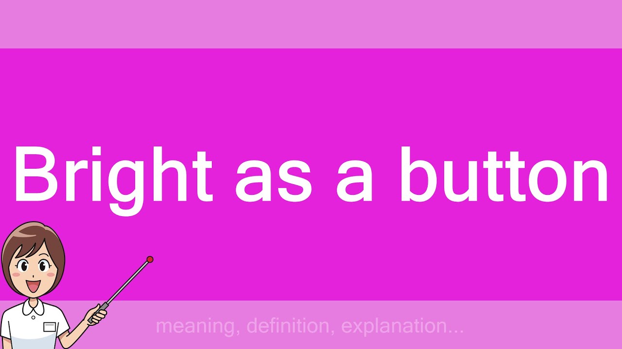 Bright as a button - YouTube