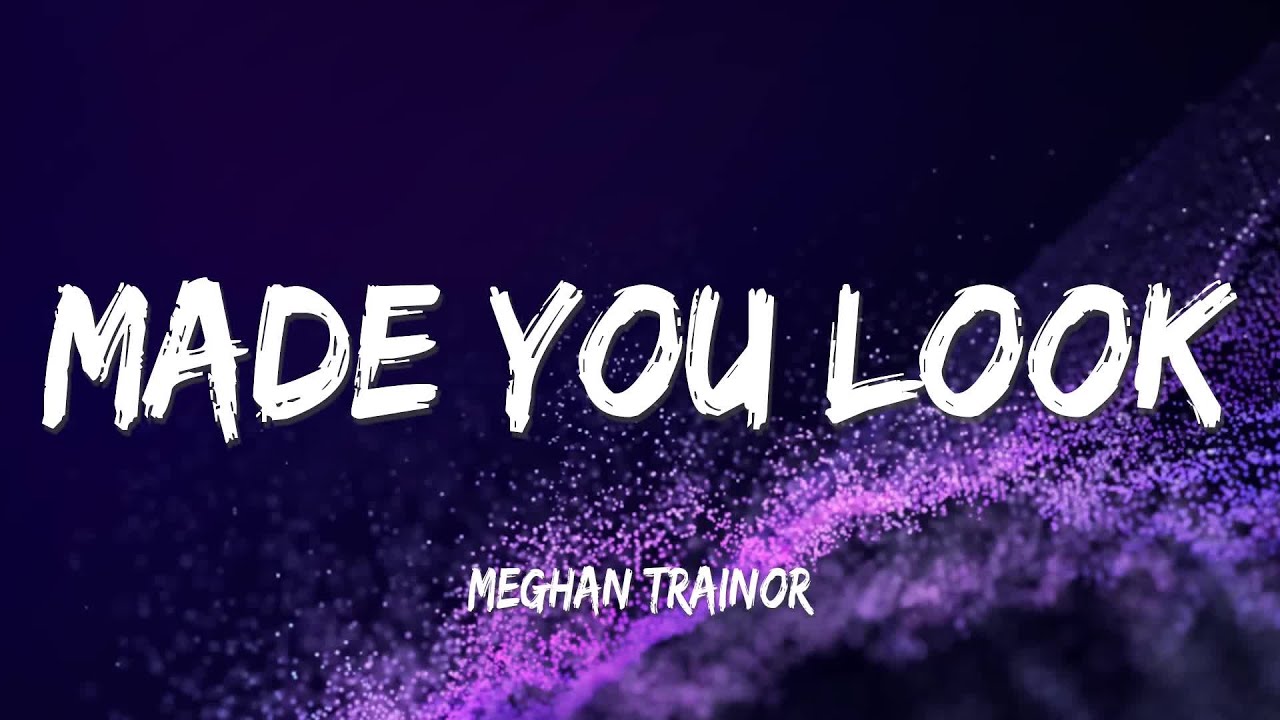 Meghan Trainor - Made You Look (Lyrics) - YouTube