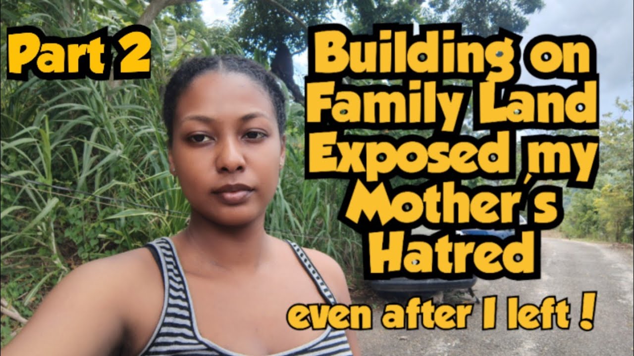 How Building on Family Land Exposed My Mother's Hatred! Part 2 - YouTube